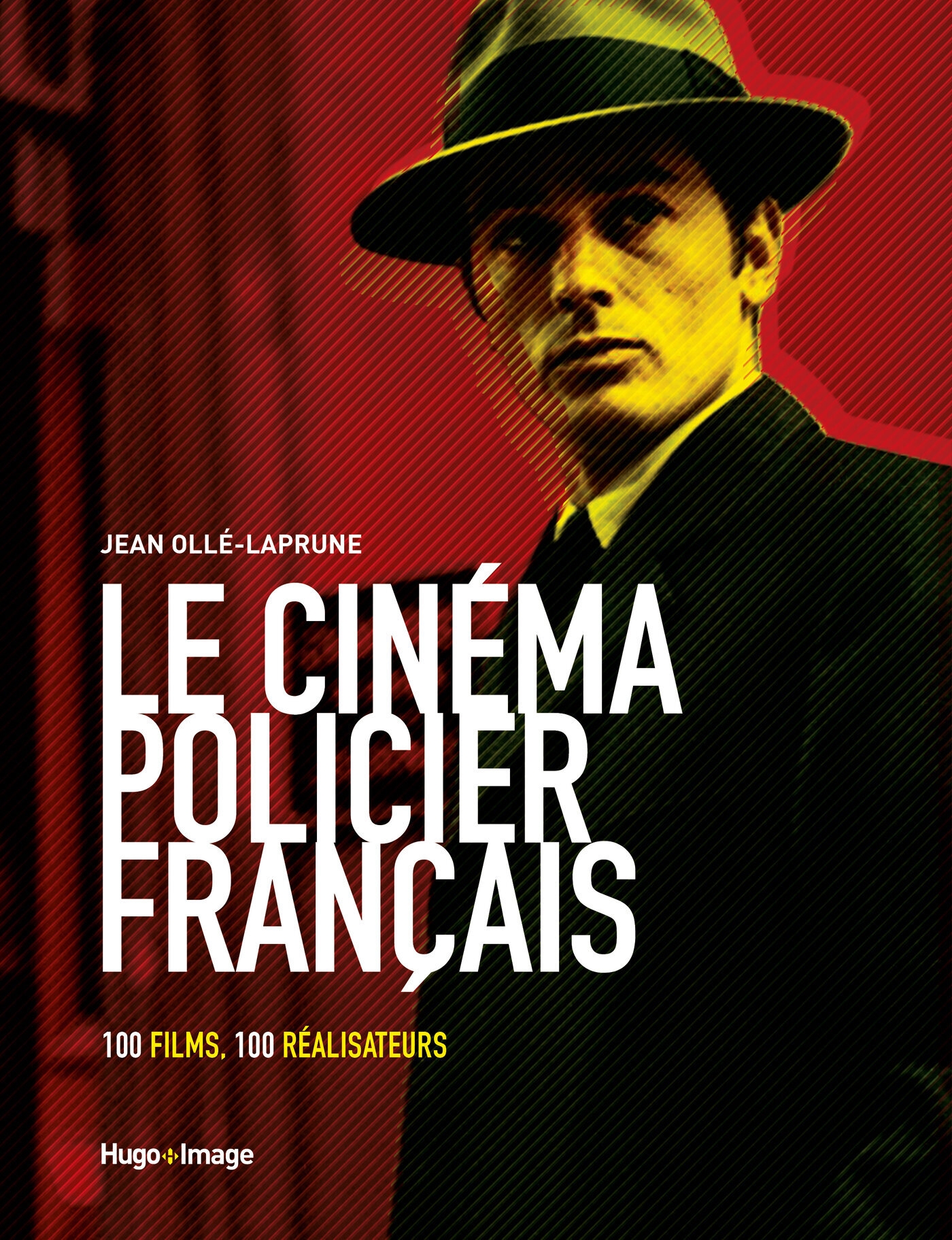 Le cinéma policier français - 100 films, 100 réalisateurs - Hugo Publishing