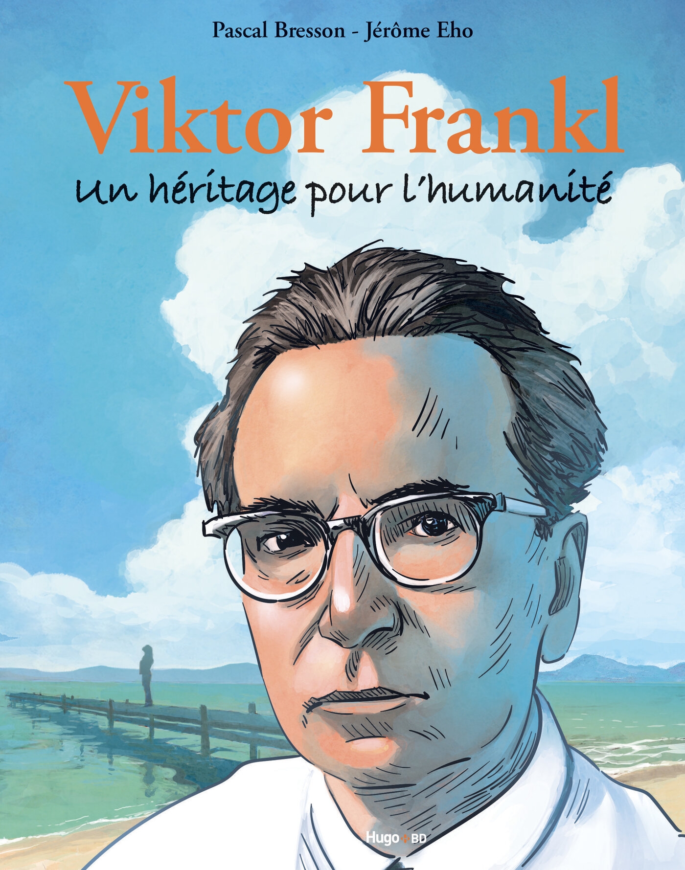 Viktor FRANKL : Un héritage pour l'humanité - Hugo Publishing